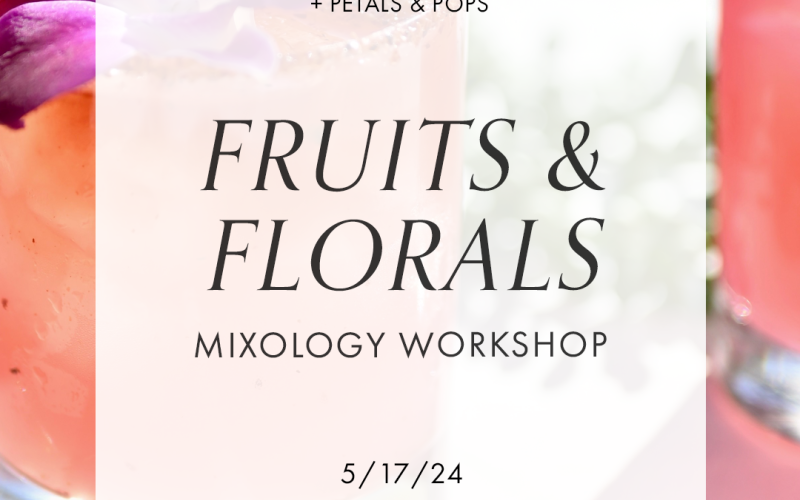 Fruits & Florals Mixology Workshop | Downtown Campbell